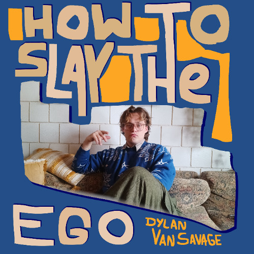 Stream Dylan Van Savage | Listen to How To Slay The Ego playlist online ...