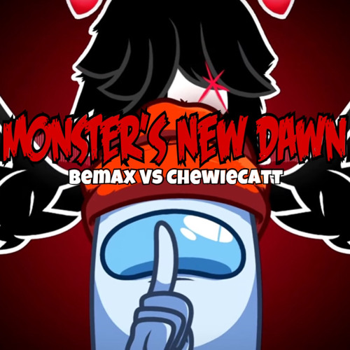 Stream MASHUP | Bemax Vs ChewieCatt - Monster’s New Dawn | JuanV by ...