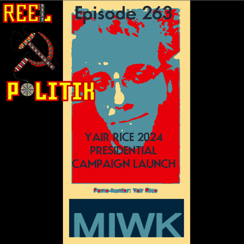 Stream Episode 263 - Yair Rice 2024 Presidential Campaign Launch by ...