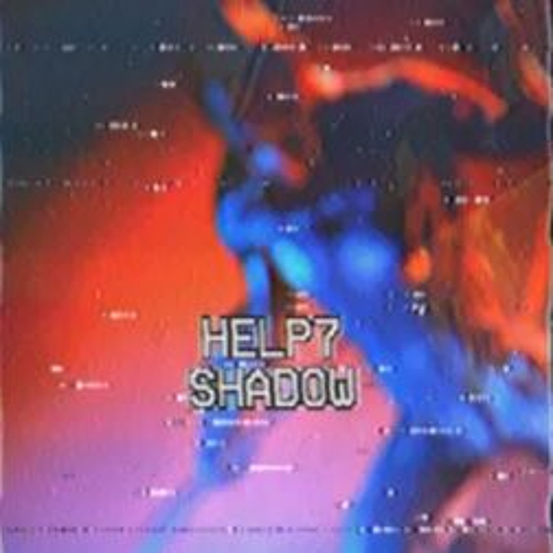 Stream HELP7 - SHADOW by HELP7 | Listen online for free on SoundCloud