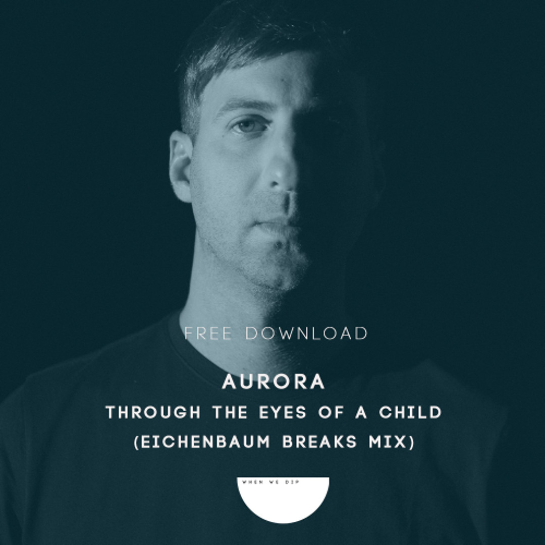 Stream Aurora - Through The Eyes Of A Child (Eichenbaum Breaks Mix ...