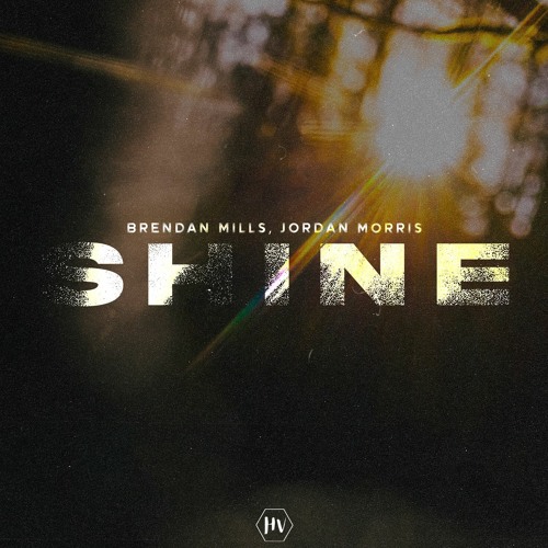 Brendan Mills, Jordan Morris - Shine by Hot Vibes - Free download on ToneDen