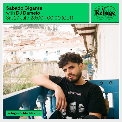 Stream Sabado Gigante - DJ Damelo - 27 Jul 2024 by Refuge Worldwide ...