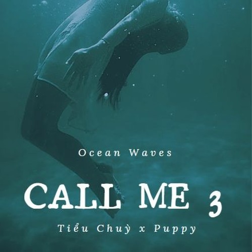 Stream Call Me 3 - Tiểu Chuỳ x Puppy by Thiên Quân | Listen online for ...