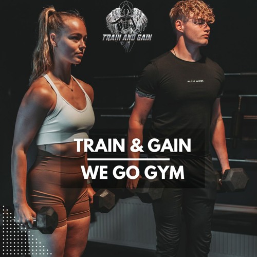 Stream Train And Gain - We go gym by Train and Gain nutrition | Listen ...