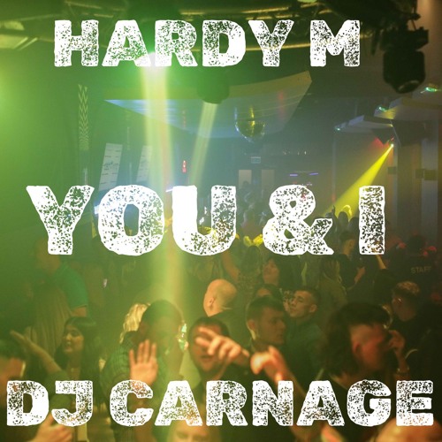 Stream Hardy M & DJ Carnage - You & I [Radio] by Mark Smith (DJ Carnage) | Listen online for ...
