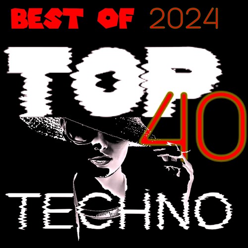 Stream Mix Top 40 Techno (Best Of) 2024 by TONY JAY | Listen online for ...