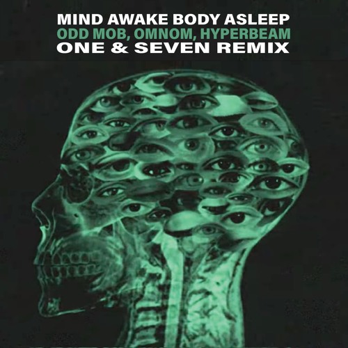 Stream Odd Mob, OMNOM, HYPERBEAM - Mind Awake Body Asleep (One & Seven ...