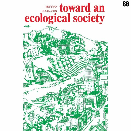Stream episode 68. Toward an Ecological Society | Murray Bookchin by ...
