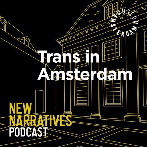 Stream New Narratives | Trans in Amsterdam by Amsterdam Museum | Listen ...