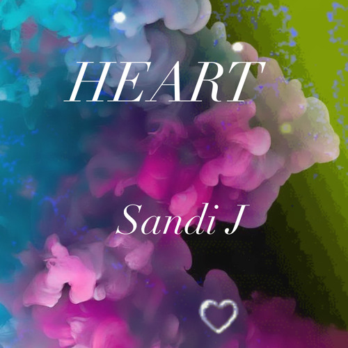 Stream Heart by Sandi J | Listen online for free on SoundCloud