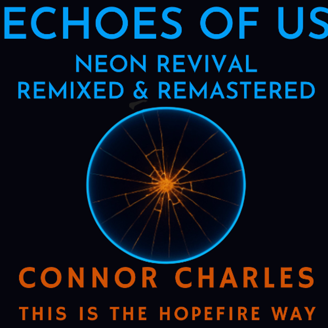 Stream Echoes of Us - Neon Revival Mix - Remixed & Remastered by Connor ...