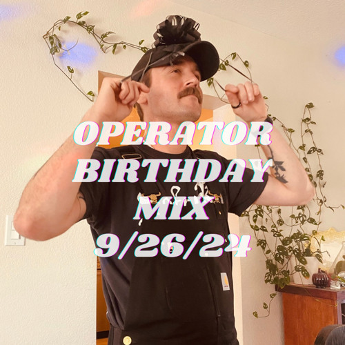 Stream Birthday Mix by Only.Operator | Listen online for free on SoundCloud
