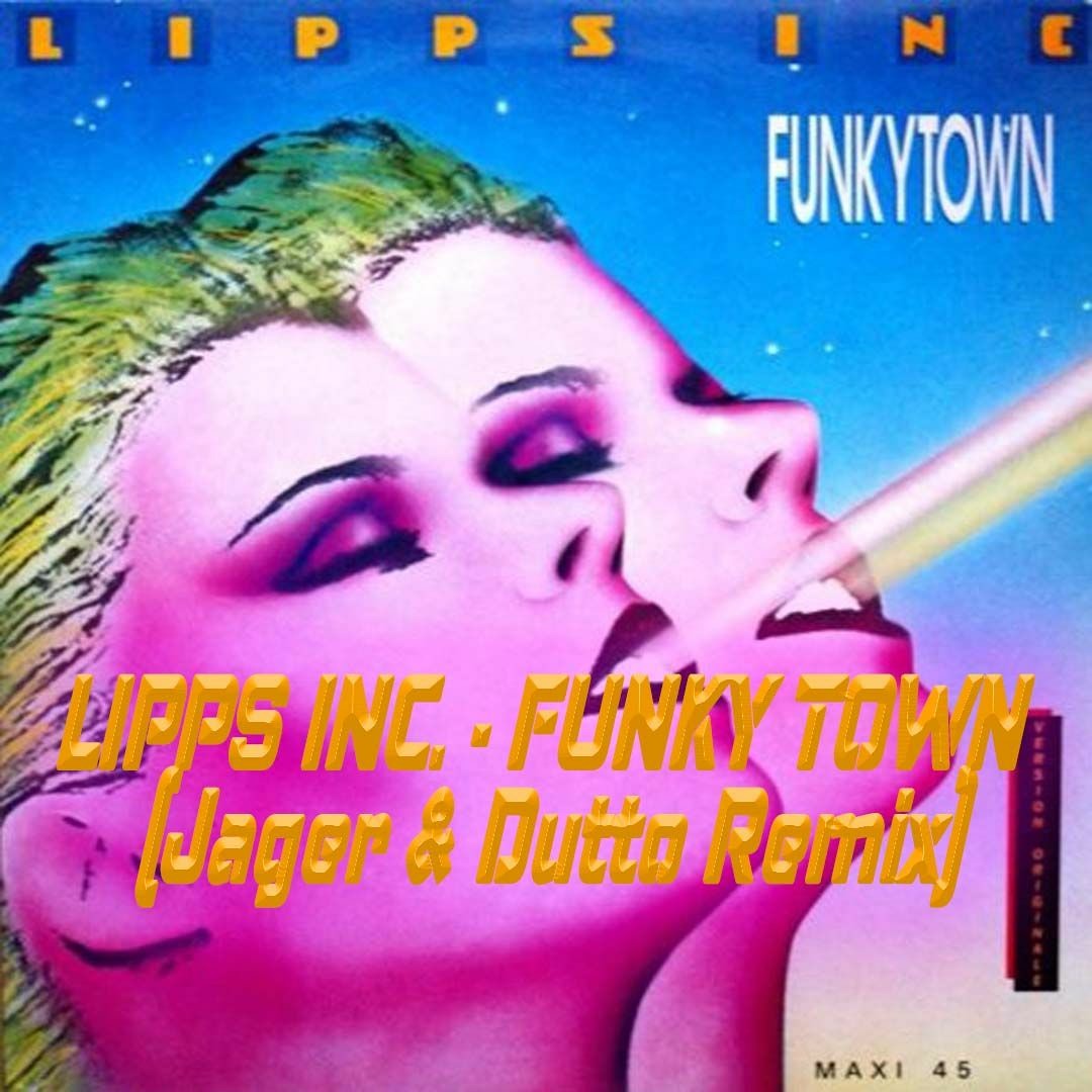 Stream LIPPS INC. - FUNKY TOWN (Jager & Dutto Remix) by DJ Dutto & Jager | Listen online for ...