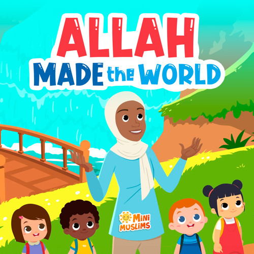 Stream Allah Made the World by MiniMuslims | Listen online for free on ...