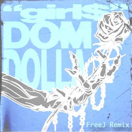 Stream Dom Dolla - girl$ (FreeJ Remix) by FreeJ | Listen online for ...