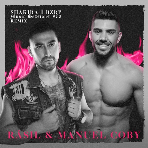 Stream SHAKIRA - BZRP Music Sessions 53 - RÁSIL & MANUEL COBY remix by ...