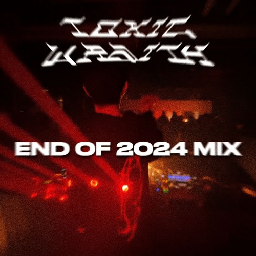 Toxic Wraith - End Of 2024 Mix 2024-12-30