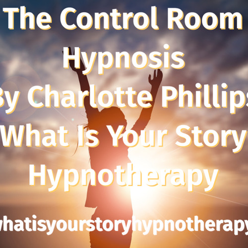Stream episode Control Room Hypnosis Charlotte Phillips What Is Your ...