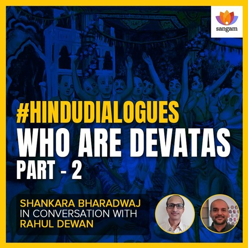 Stream Who are Devatas - Part 2 | Shankara Bharadwaj | #SangamTalks ...