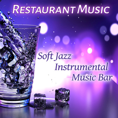 Stream Restaurant Music: Soft Piano Jazz by Restaurant Background Music ...