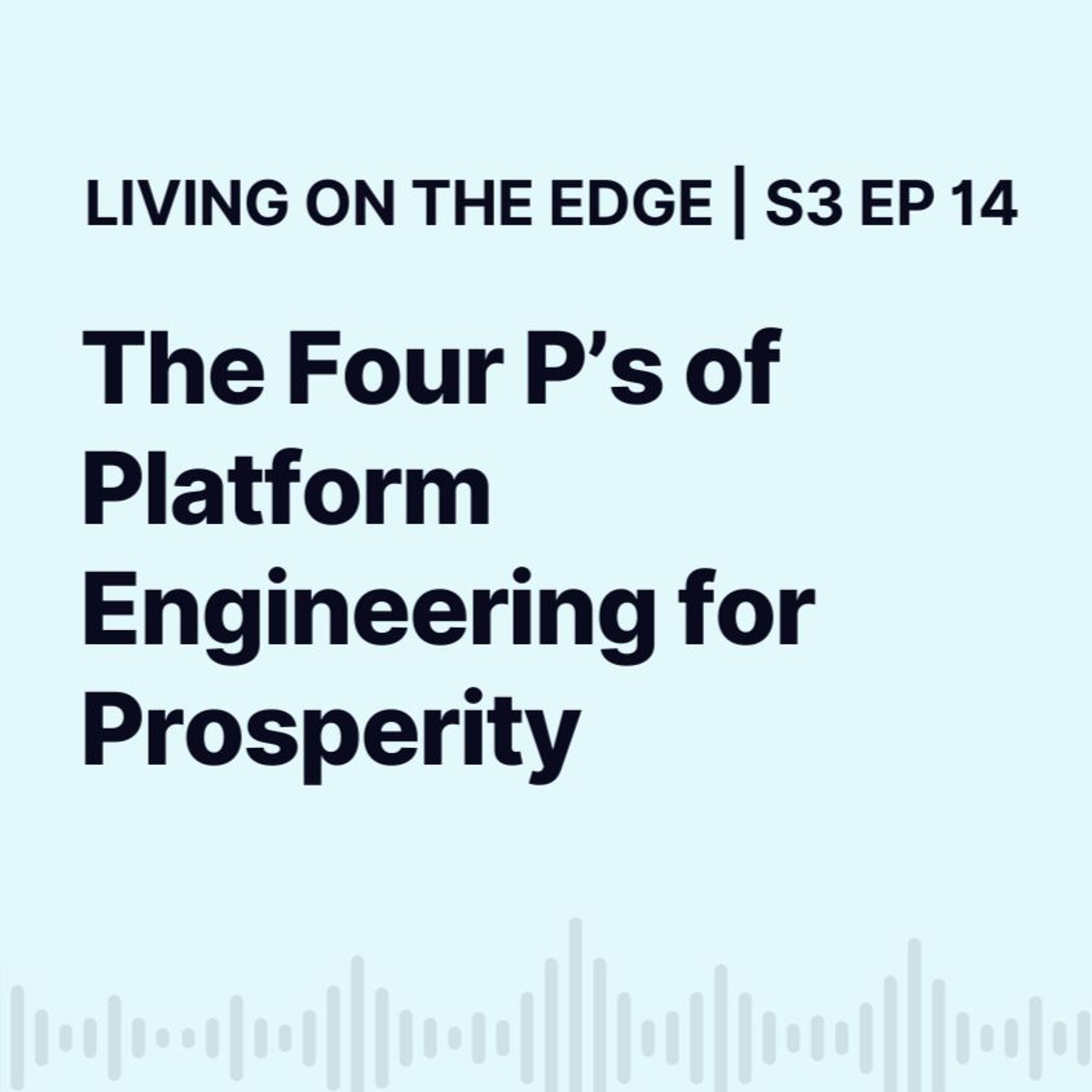 S3 Ep 14: The Four P’s of Platform Engineering for Prosperity Insights feat. Erik Wilde – Livin ...