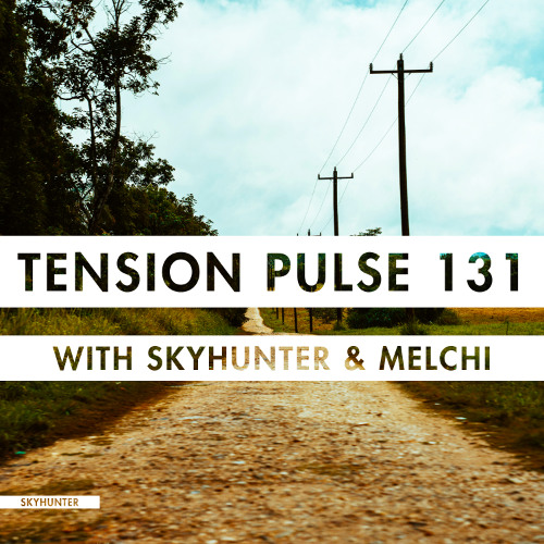 Skyhunter & Melchi - Tension Pulse 131 2024-11-10