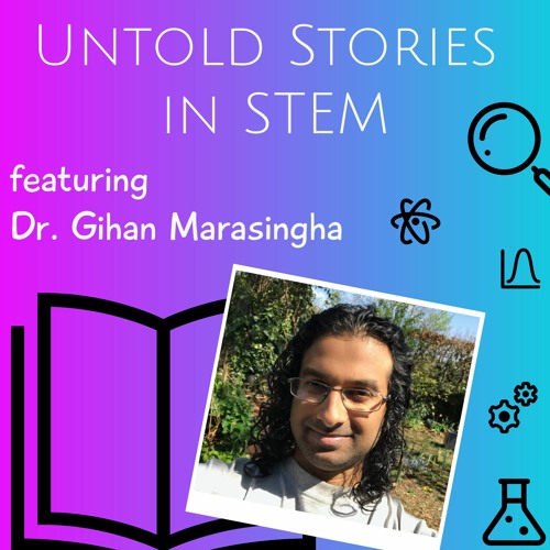 Stream Untold Stories in STEM: An Interview with Dr. Gihan Marasingha by University of Exeter ...