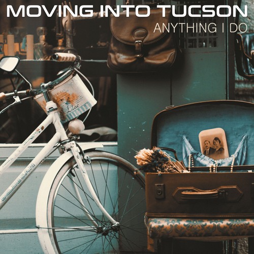 Stream Moving Into Tucson - Anything I Do by TCBYML | Listen online for free on SoundCloud