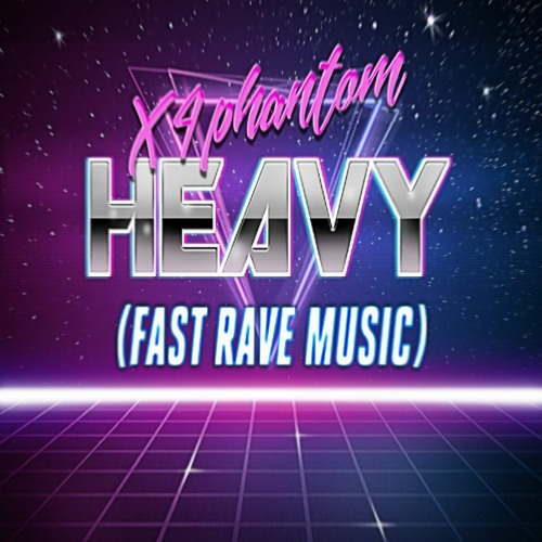 Stream Heavy (Fast Rave Music) [204BPM] by 𝐗𝟒𝐩𝐡𝐚𝐧𝐭𝐨𝐦 | Listen online ...