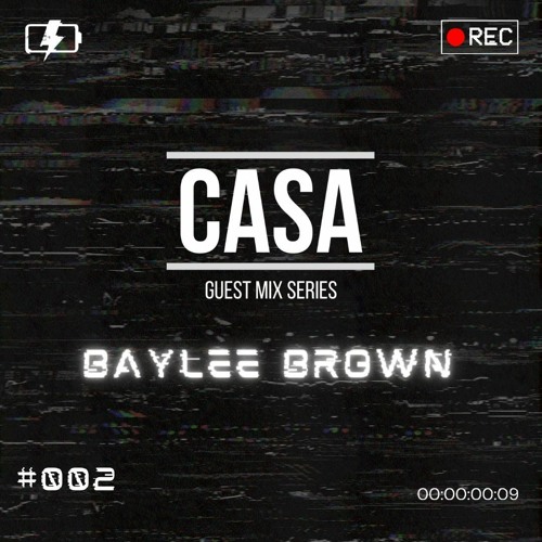 Stream CASA Guest Mix 002: Baylee Brown by CASA | Listen online for free on SoundCloud