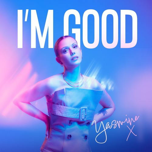 Stream Yasmine - I'm Good by YAZELLE | Listen online for free on SoundCloud