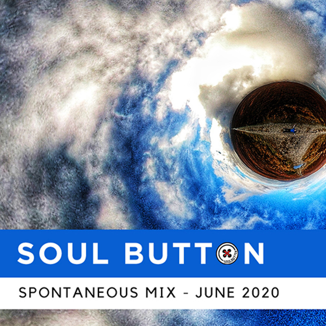 Stream Soul Button - Spontaneous Mix - June 2020 by Soul Button ...