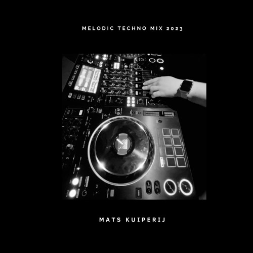 Stream Mats Kuiperij Melodic Techno Mix 2023 By Mats Kuiperij Listen