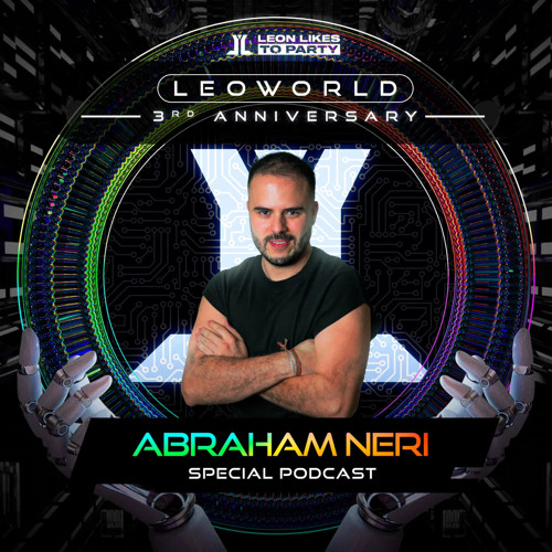 Stream ABRAHAM NERI - LEOWORLD 3rd Anniversary by LLTP (SPECIAL PODCAST ...