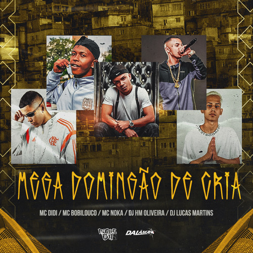 Stream MEGA - MC DIDI, BOBILOCO E NOKA - DOMINGÃO DE CRIA - DJ HM ...
