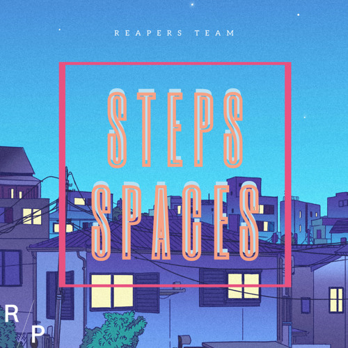 Stream Steps Spaces (Japanese Ver.) by Reapers Team | Listen online for ...
