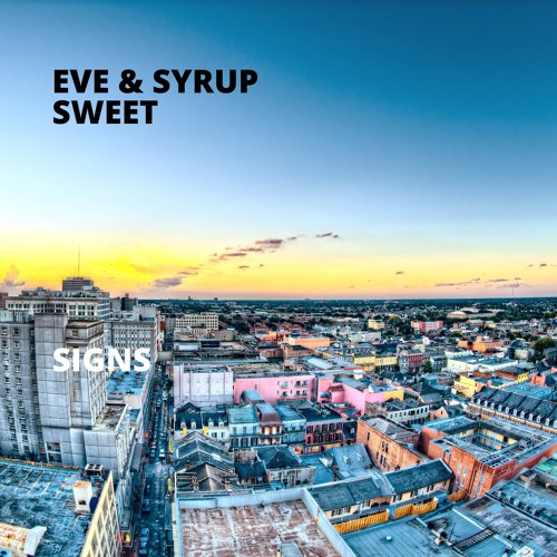 Stream Signs by Eve & Syrup Sweet | Listen online for free on SoundCloud