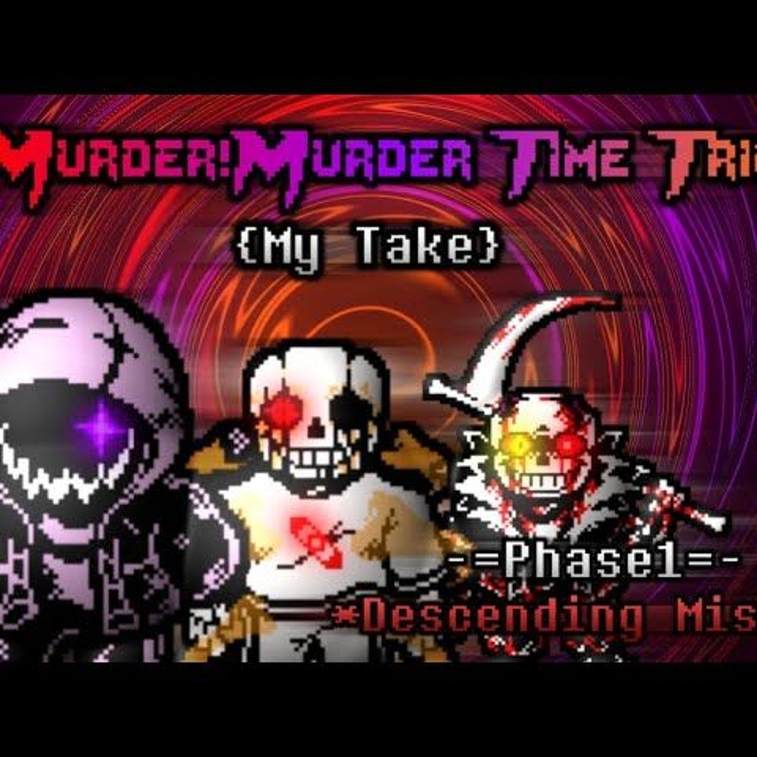 Stream {Murder!Murder Time Trio}OST-Phase1:*Descending Misery(My Take ...