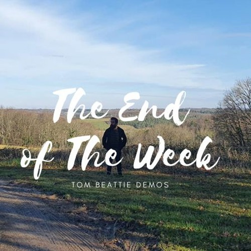 Stream The End Of The Week by Tom Beattie | Listen online for free on ...