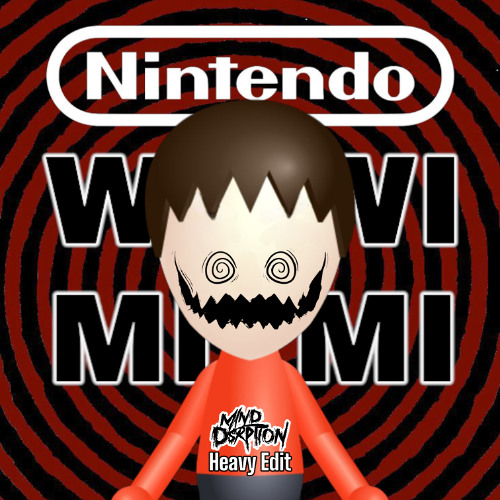 Stream Nintendo - Wii Mii [Mind Dsrption Heavy Edit] by Mind Dsrption ...
