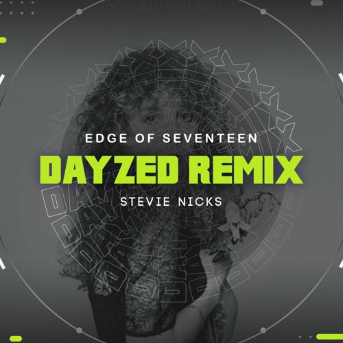 Stream Edge Of Seventeen (Dayzed Remix) - Stevie Nicks by DAYZED (AUS ...