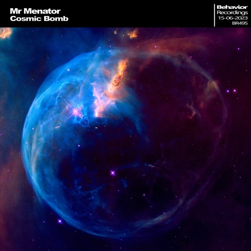 Stream Mr Menator - Cosmic Bomb (Out Now) by Behavior Recordings ...
