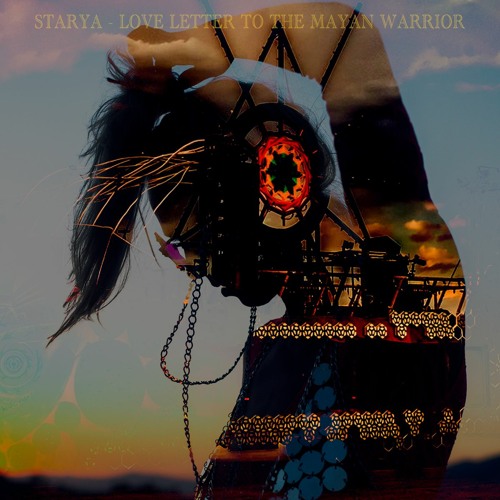 Stream Love Letter to The Mayan Warrior by Starya | Listen online for ...
