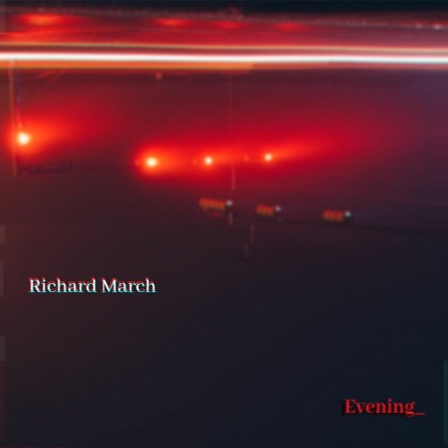 Stream Evening_ by Richard March | Listen online for free on SoundCloud