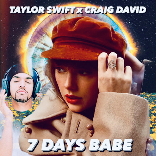 Stream Taylor Swift x Craig David - 7 Days Babe (Unprodigal Mash-up) by ...