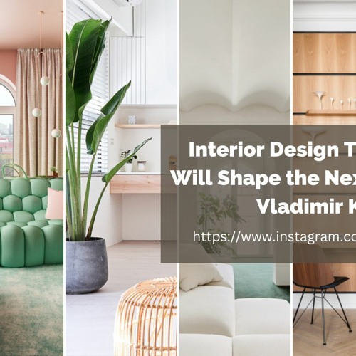 Stream episode Interior Design Trends That Will Shape The Next Decade ...