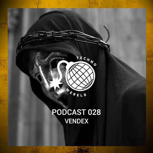 VENDEX | Techno Wereld Podcast ‘028 by 𝙏𝙚𝙘𝙝𝙣𝙤 𝙒𝙚𝙧𝙚𝙡𝙙 | Free Listening ...