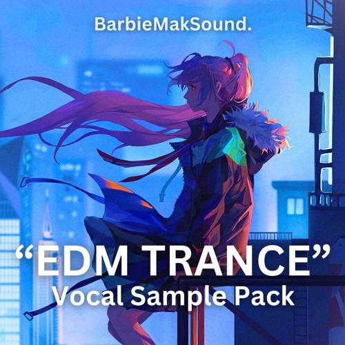Stream Barbie Mak - EDM/TRANCE Female Vocal Sample Pack by Barbie Mak ...