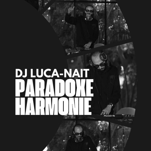Stream PARADOXE HARMONIE - DJ LUCA-NAIT by Luca Nait | Listen online ...